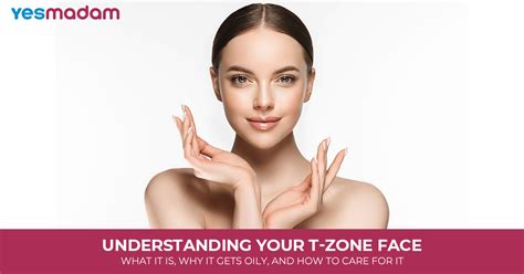 T Zone Face Complete Guide To Oil Control Skincare And Healthy Glow