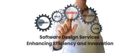 Software Design Services Enhancing Efficiency And Innovation