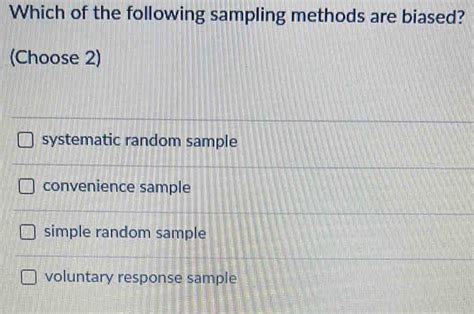 Which Of The Following Sampling Methods Are Biased Choose 2