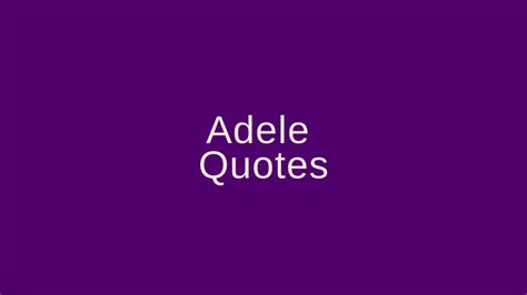 Adele Quotes Pretty Phrases