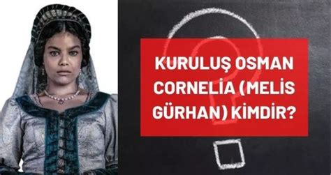 Cornelia Kimdir Kuruluş Osman Cornelia Karakterini Kim Canlandırıyor