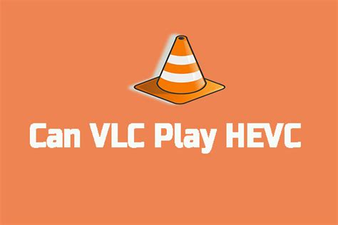 Watch Can Vlc Play Hevc And How To Fix Hevc Not Playing In Vlc