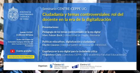 Seminario Centre Ceppe Uc “ciudadanía Y Temas Controversiales Rol Del Docente En La Era De La