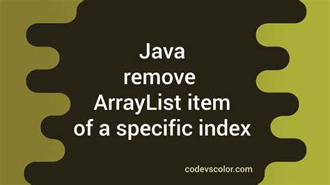 Java Program To Remove Element From An Arraylist Of A Specific Index Codevscolor