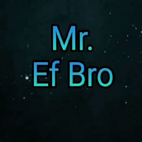 Mr Ef Bro Youtube