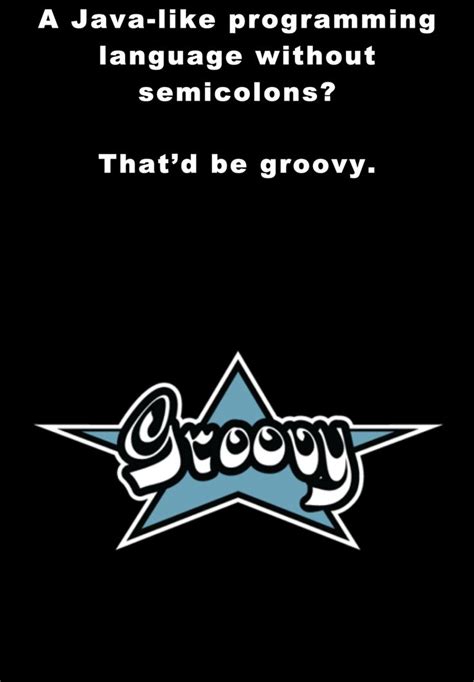 A Java Like Programming Language Without Semicolons Thatd Be Groovy