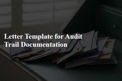 Letter Template For Audit Trail Documentation Free Samples In Pdf Letterin