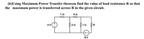 b using maximum power transfer theorem find the value of load resistance