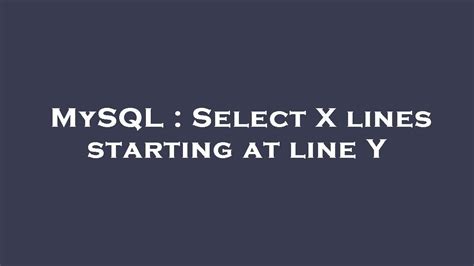 Mysql Select X Lines Starting At Line Y Youtube