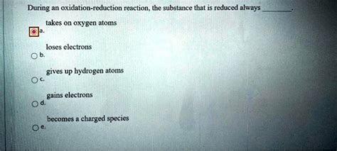 Solved During An Oxidation Reduction Reaction The Substance That Is