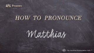 Matthias Pronunciation How To Say Matthias In 25 Languages