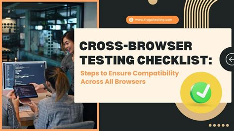 Cross Browser Testing Checklist Steps To Ensure Compatibility Across