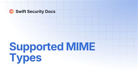 Supported Mime Types Concentricaiswiftsecurity Docs