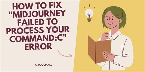 How To Fix Midjourney Failed To Process Your Commandc Error