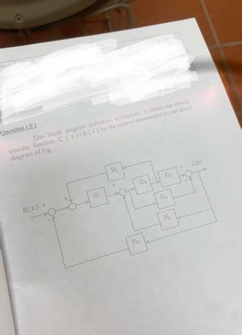 Answered Question 5 Use Block Diagram Reduction Tecliniques To Obtain The Overall Transfer