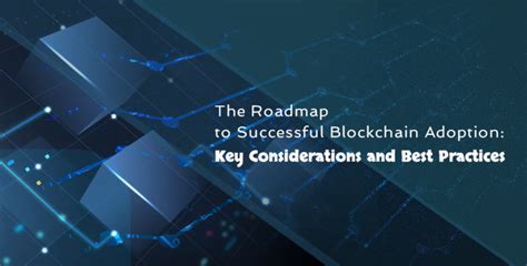 the roadmap to successful blockchain adoption key considerations and
