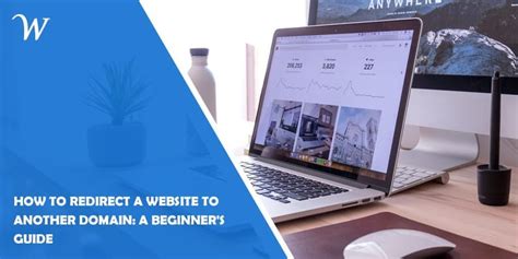 how to redirect a website to another domain a beginner s guide