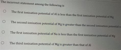 [answered] The Incorrect Statement Among The Following Is O O O The