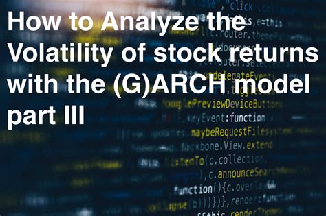 Pembe Io How To Analyze The Volatility Of Stock Returns With The G ARCH Model Part III