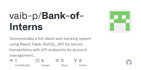 GitHub Vaib P Bank Of Interns Demonstrates A Full Stack Web Banking System Using React Flask