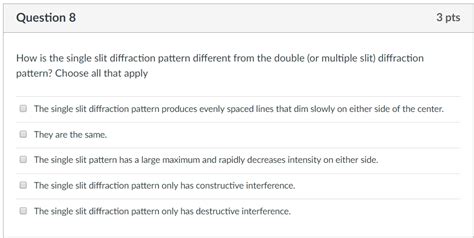 solved question8 3 pts how is the single slit diffraction