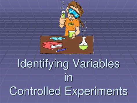 Ppt Identifying Variables In Controlled Experiments Powerpoint Presentation Id6876846