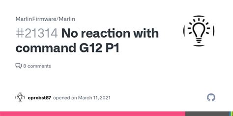 No Reaction With Command G12 P1 · Issue 21314 · Marlinfirmwaremarlin · Github