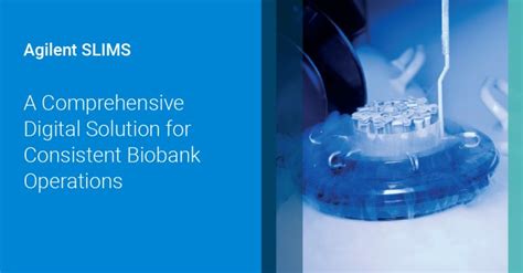 Explore Agilent Slims For Biobanks A Comprehensive Digital Solution For Consistent Biobank