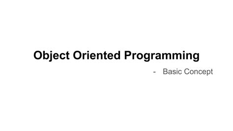 Object Oriented Programming Basic Concepts Ppt