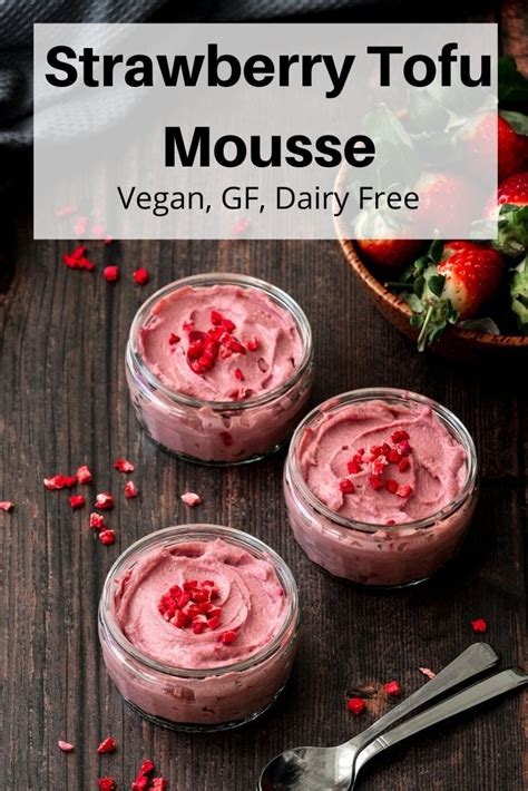Strawberry Tofu Mousse Recipe Tofu Dessert Vegan Dessert Recipes