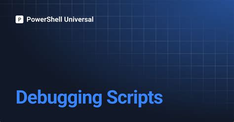 Debugging Scripts Powershell Universal