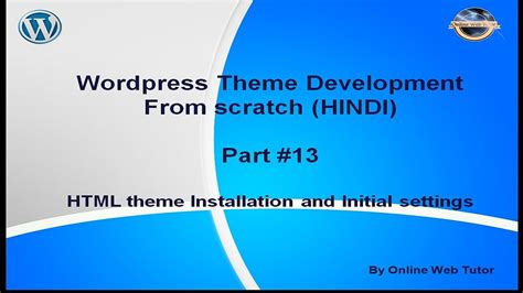 Wordpress Theme Development Tutorial From Scratch Part 13 Theme Download Setup And Initial