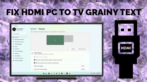 hdmi pc to tv fix grain fuzzy text new method youtube