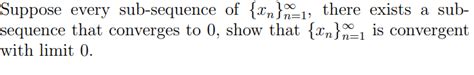 Solved Suppose every sub-sequence of {xn}n=1∞, there exists | Chegg.com