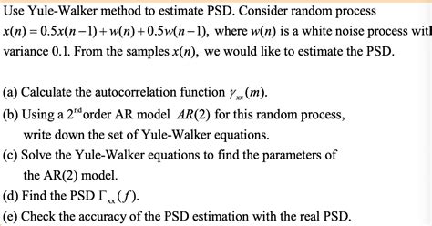 Use Yule Walker Method To Estimate Psd Consider