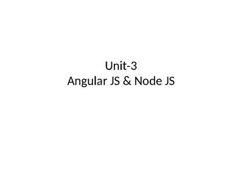 Angular Js And Node Js Unit 3 Angular Js And Node Js Angular Js Why To