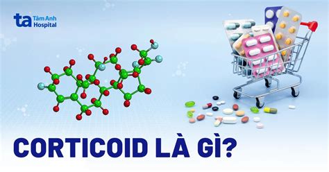 Thuốc Corticoid là gì Có tác dụng gì Chống chỉ định khi nào