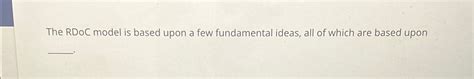 Solved The Rdoc Model Is Based Upon A Few Fundamental Ideas