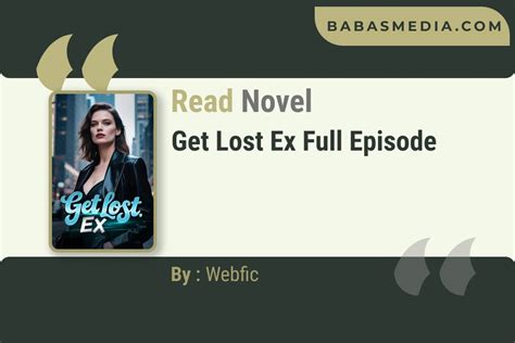 Get Lost Ex Novel By Webfic Reviews Babasmedia