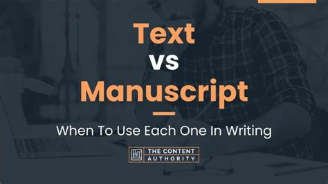 Text Vs Manuscript When To Use Each One In Writing
