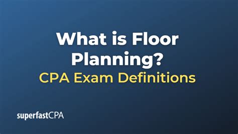 What Is Floor Planning Superfastcpa Cpa Review