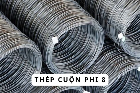 Thép Cuộn Phi 8 Đặc điểm ưu điểm Và ứng Dụng SƠn HÀ Ssp ViỆt Nam