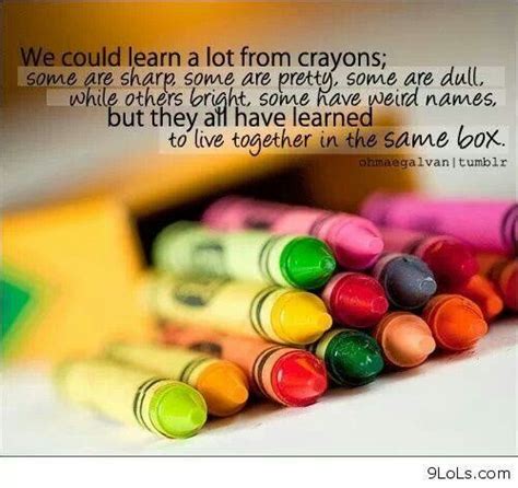 Be Like Crayons Crayons Quote Demotivational Quotes Crayon