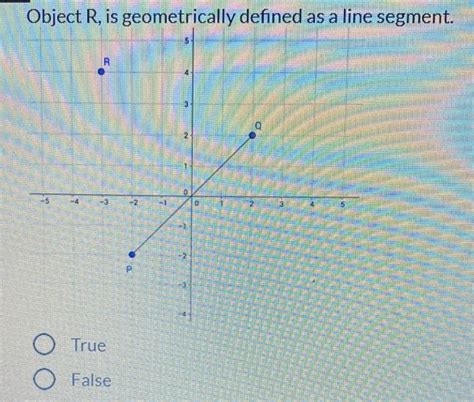 solved object r is geometrically defined as a line segment
