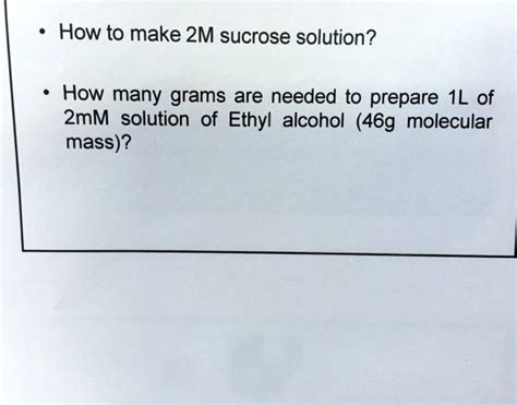 How to make 2M sucrose solution? • How many grams are needed to prepare 1L of 2mM solution of ...