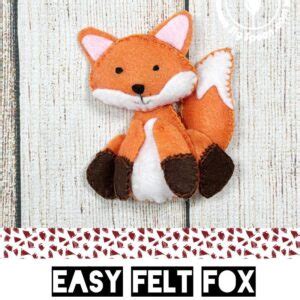 How To Sew An Easy Felt Fox Plushie With A Free Printable Pattern