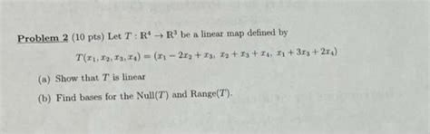 Solved Problem Pts Let T R R Be A Linear Map Chegg