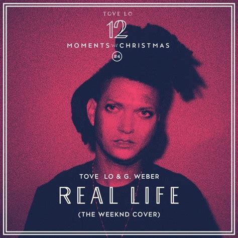 Stream Real Life The Weeknd Cover Tove Lo And G Weber By Tove Lo Listen Online For Free On