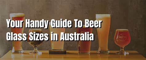Your Handy Guide To Beer Glass Sizes In Australia Njcjs