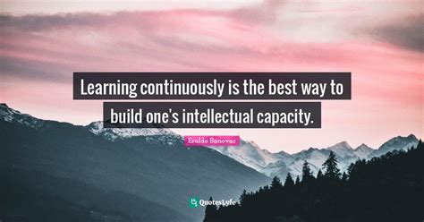 Learning Continuously Is The Best Way To Build Ones Intellectual Capa